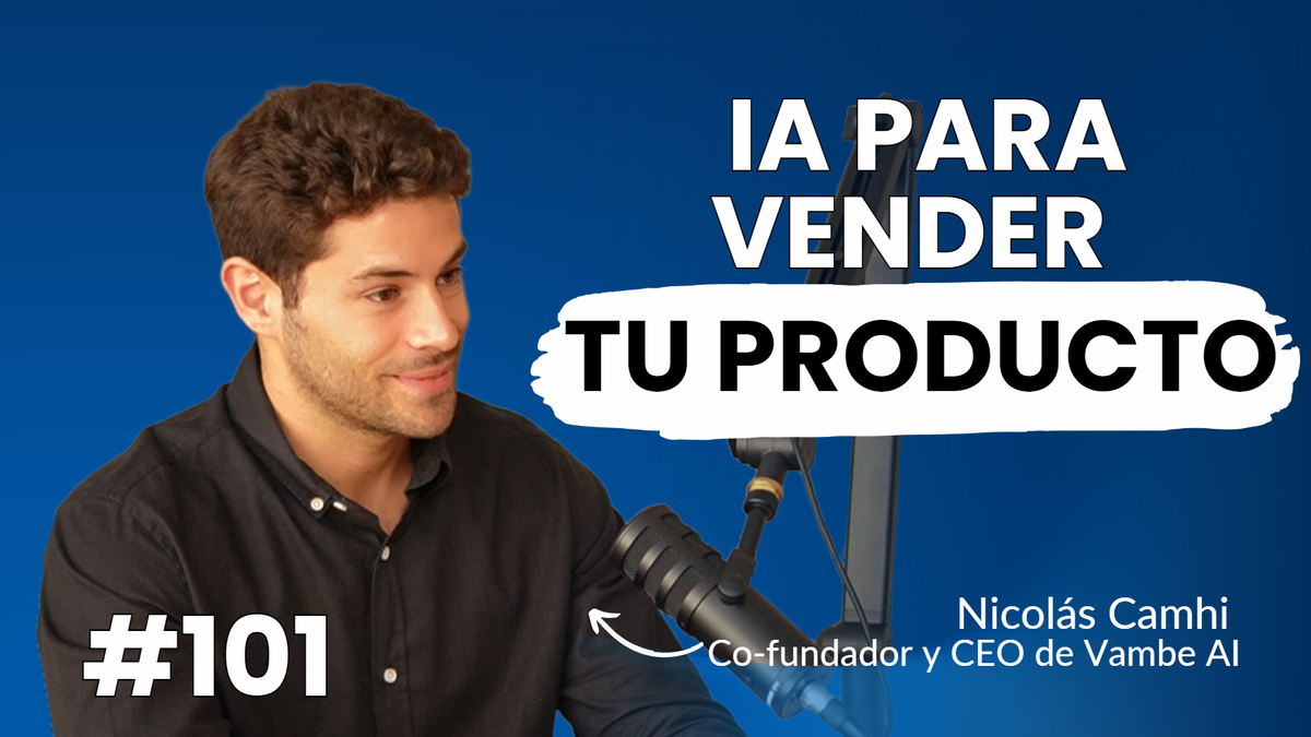 Podcast: Vende más usando Agentes de Inteligencia Artificial - Caso Vambe